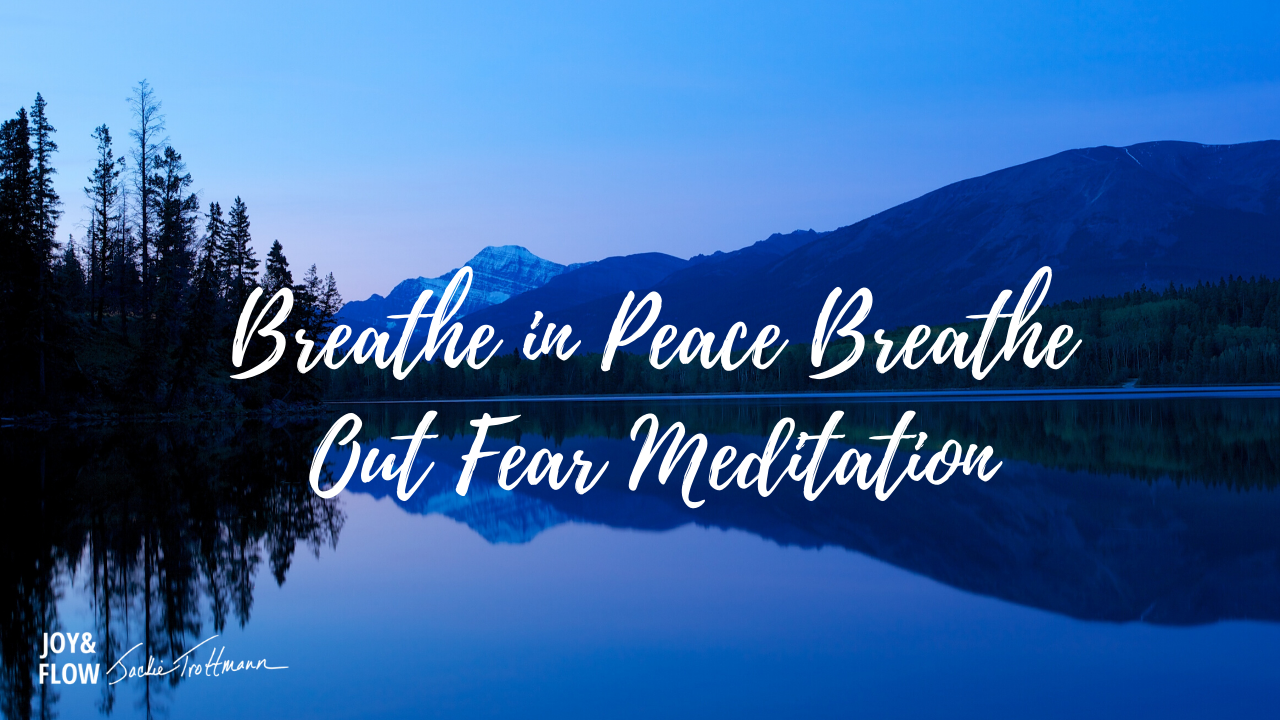 Breathe In Peace Breathe Out Fear Meditation - Jackie Trottmann ...
