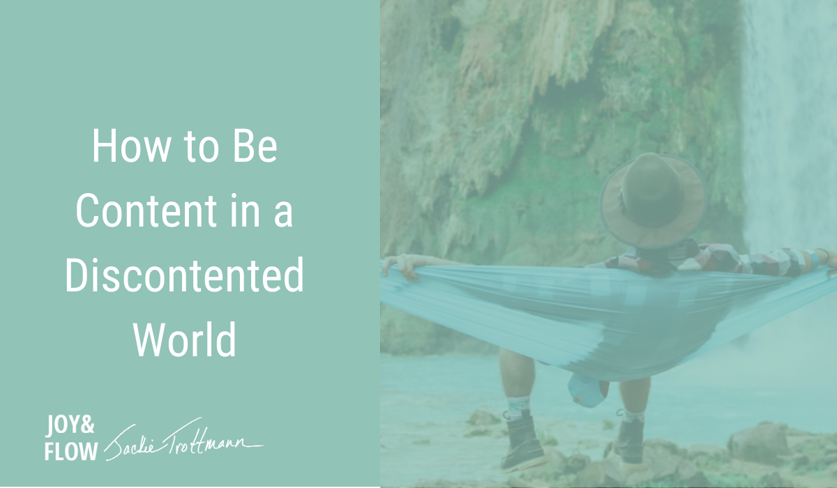 How to Be Content in a Discontented World - Jackie Trottmann Spiritual ...