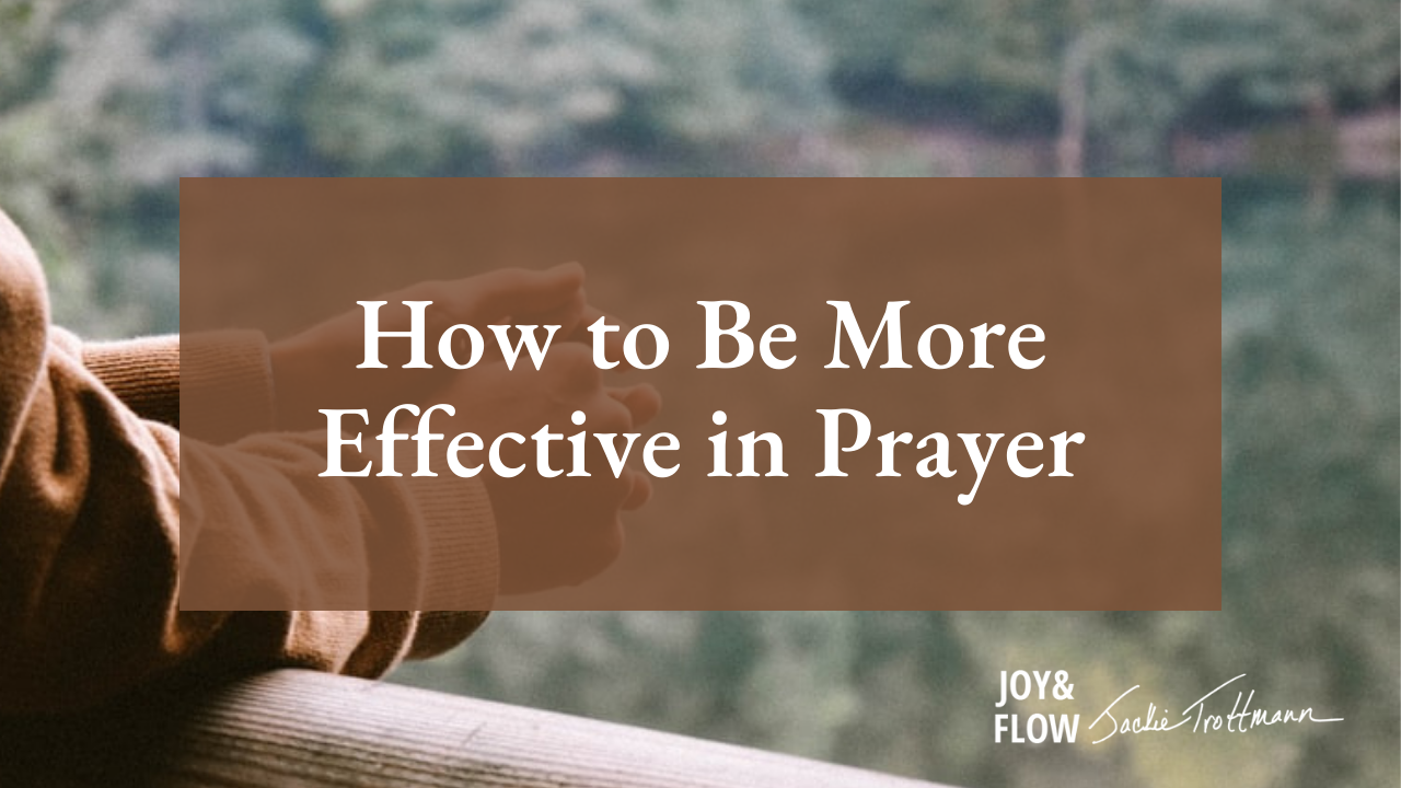 How to Be More Effective in Prayer - Jackie Trottmann Spiritual Director