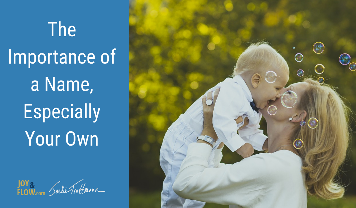 The Importance of a Name Especially Your Own - Jackie Trottmann ... The Importance of a Name Especially Your Own - Jackie Trottmann ...