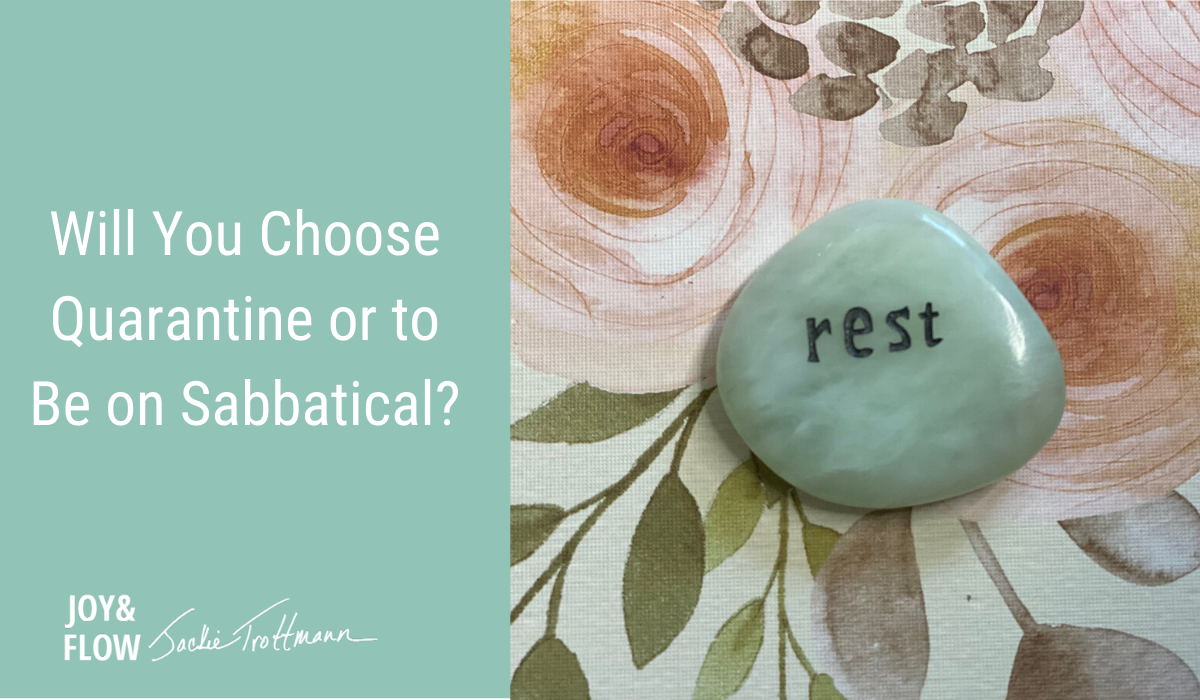 Will You Choose Quarantine or to Be on Sabbatical - Jackie Trottmann ...